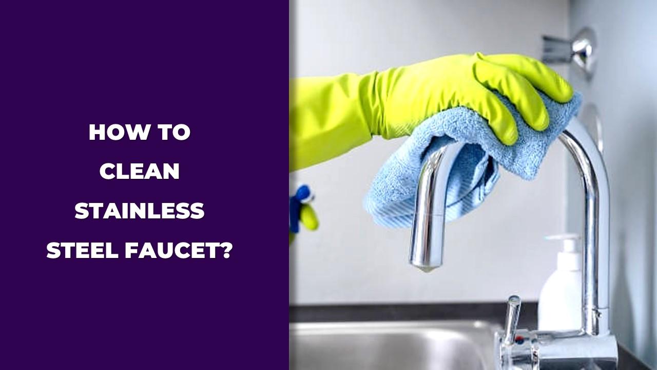 How to Clean a Stainless Steel Faucet (Remove Rust, Stains, & Water ...